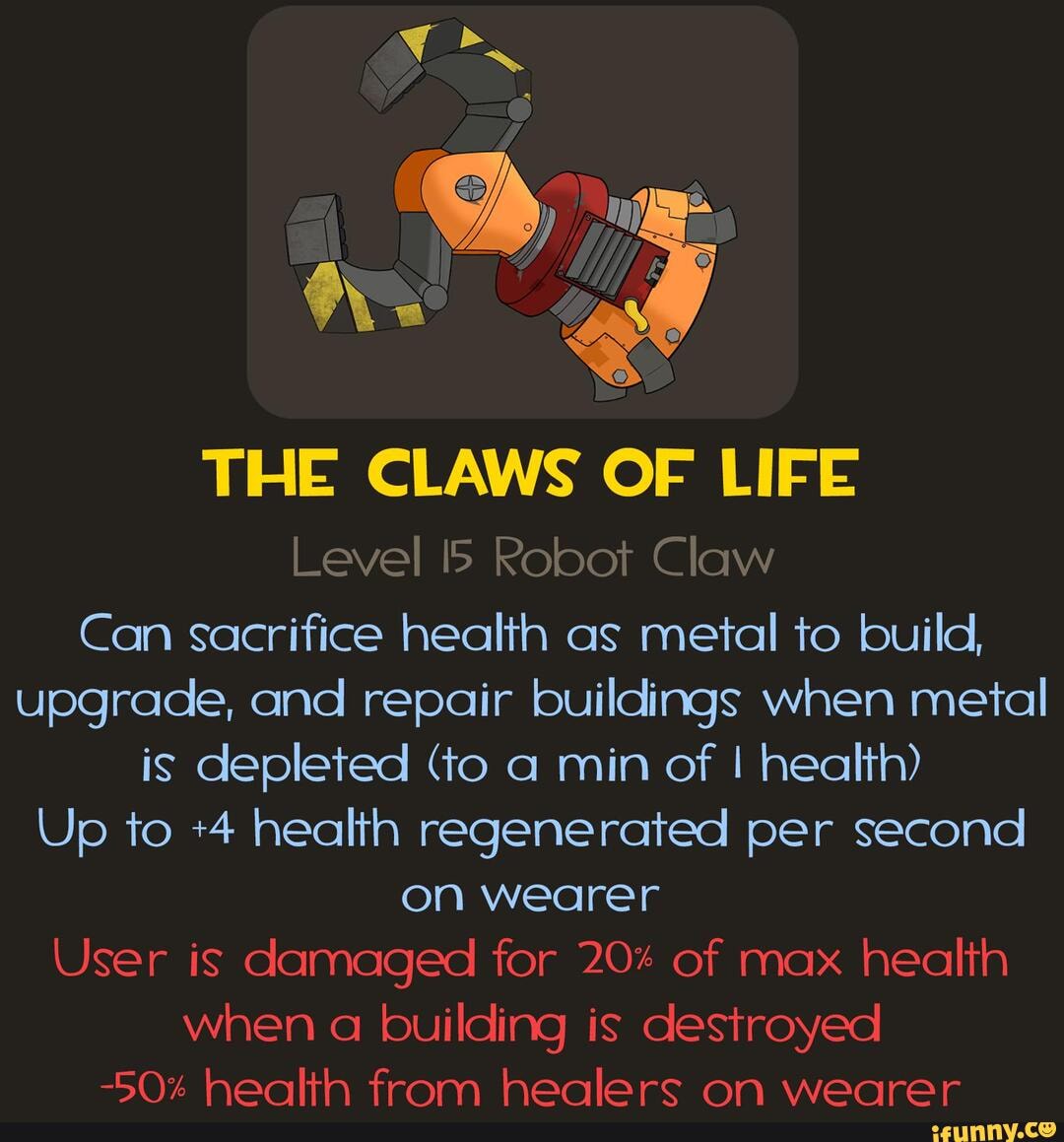 THE CLAWS OF LIFE Level IS Robot Claw Can sacrifice health as metal to ...