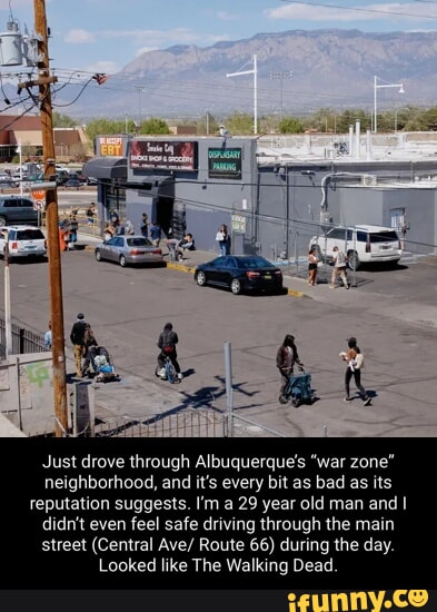 Just drove through Albuquerque's "war zone" neighborhood, and it's ...