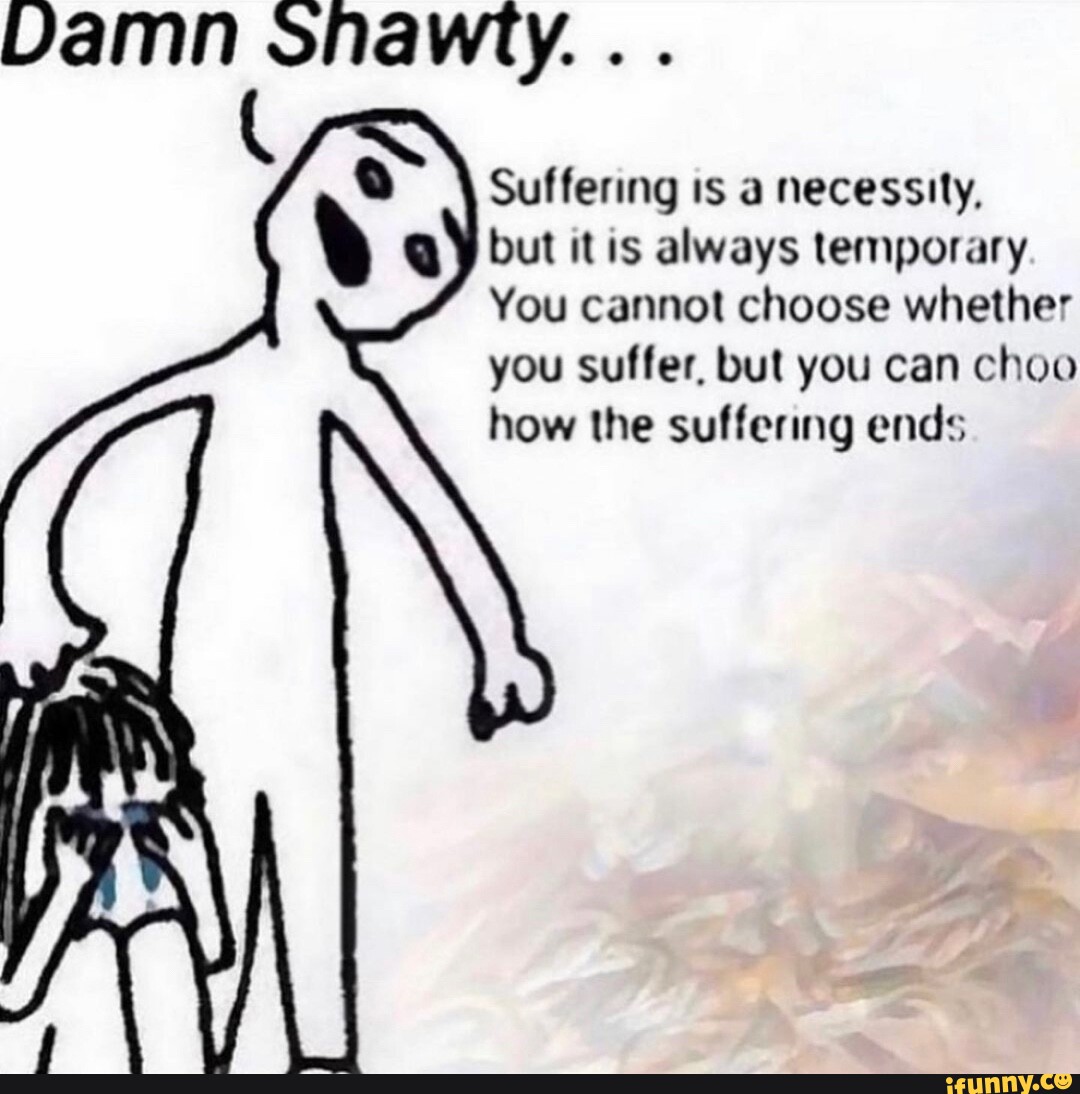 Vamn snawly. Suffering is a necessity, but it is always temporary You ...
