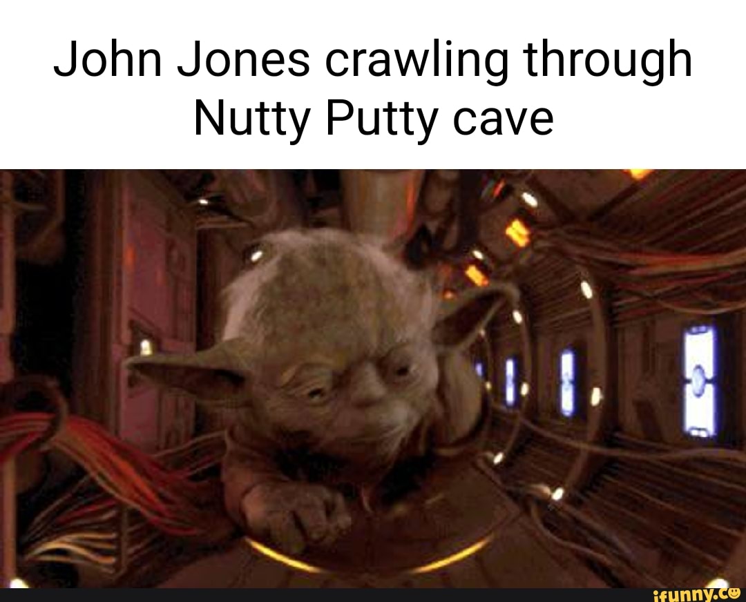 John Jones crawling through Nutty Putty cave - iFunny