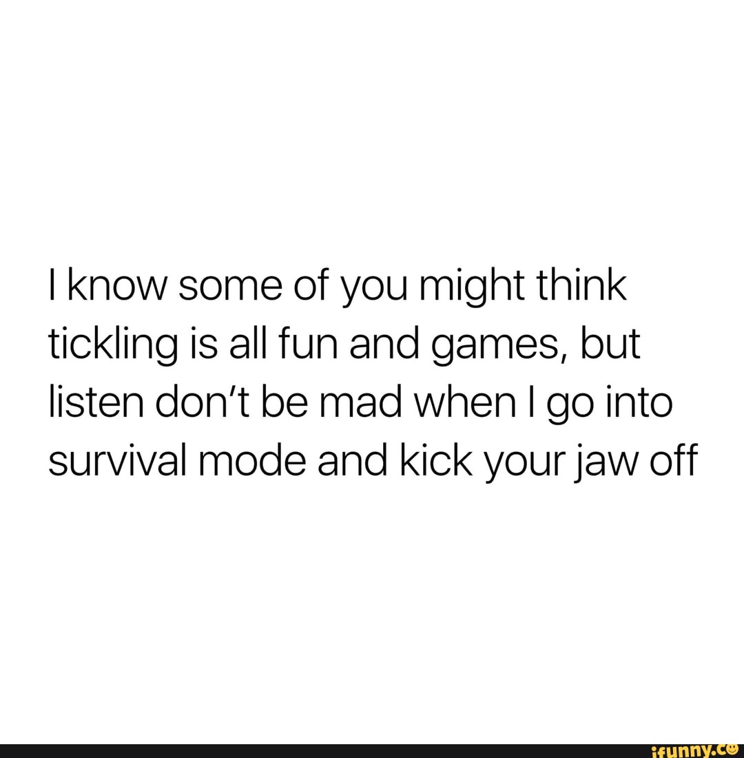 I know some of you might think tickling is all fun and games, but ...