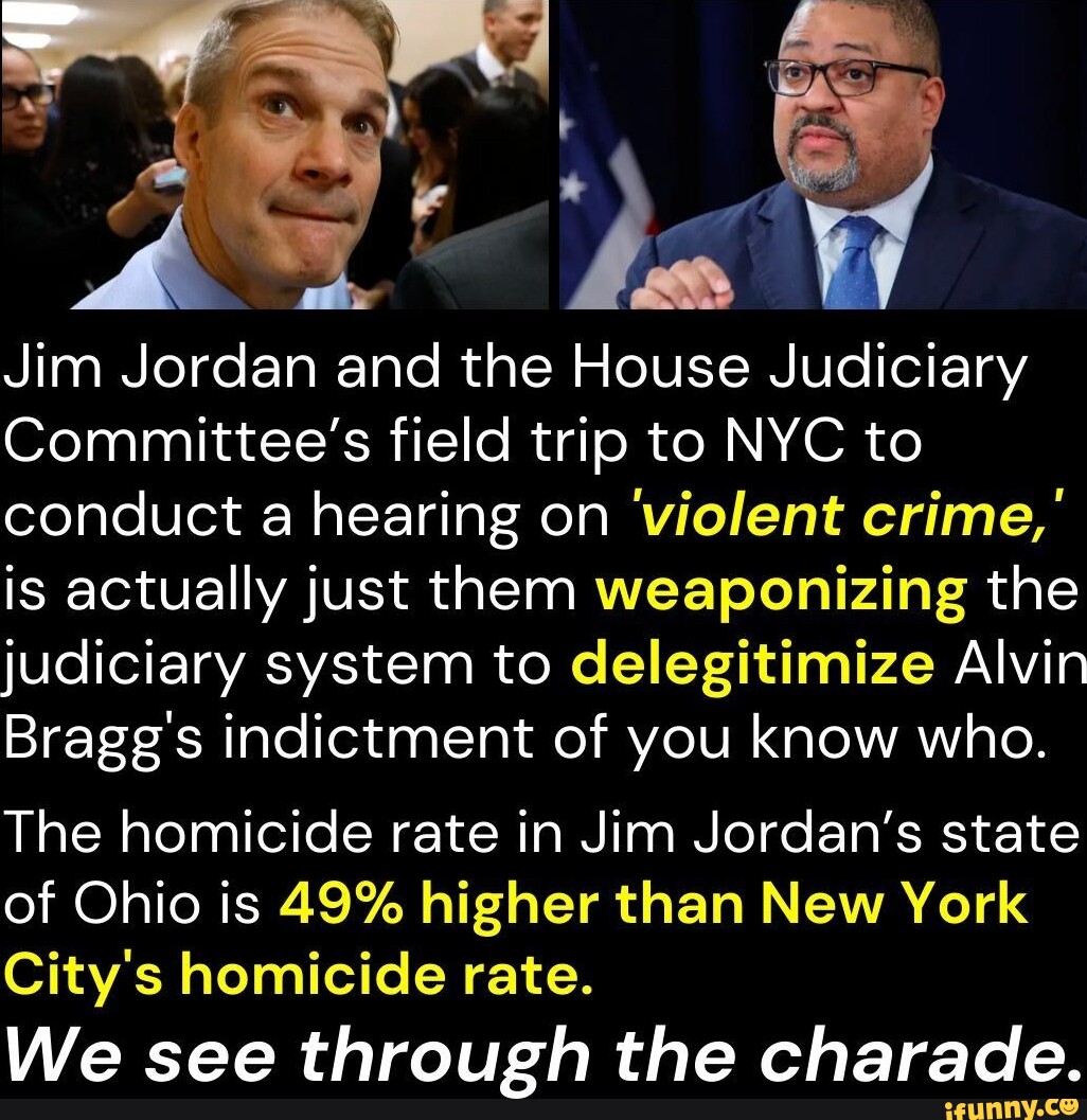 Jim Jordan and the House Judiciary Committee's field trip to NYC to ...
