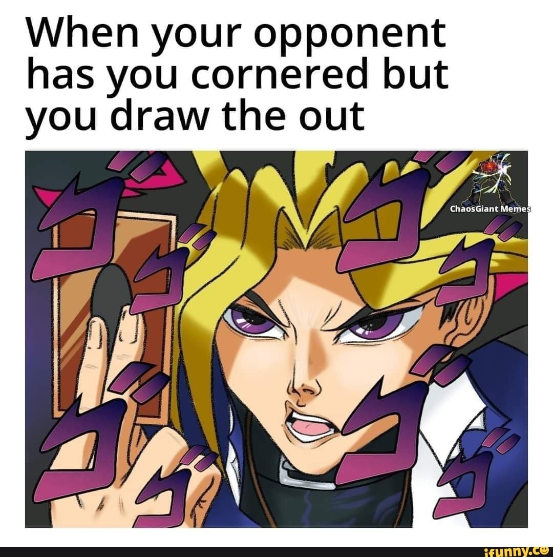 When your opponent has you cornered but you draw the out - iFunny