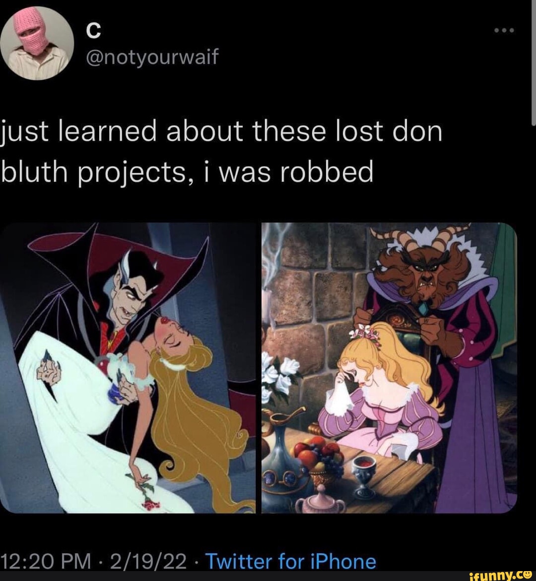 Just learned about these lost don bluth projects, I was robbed PM ...