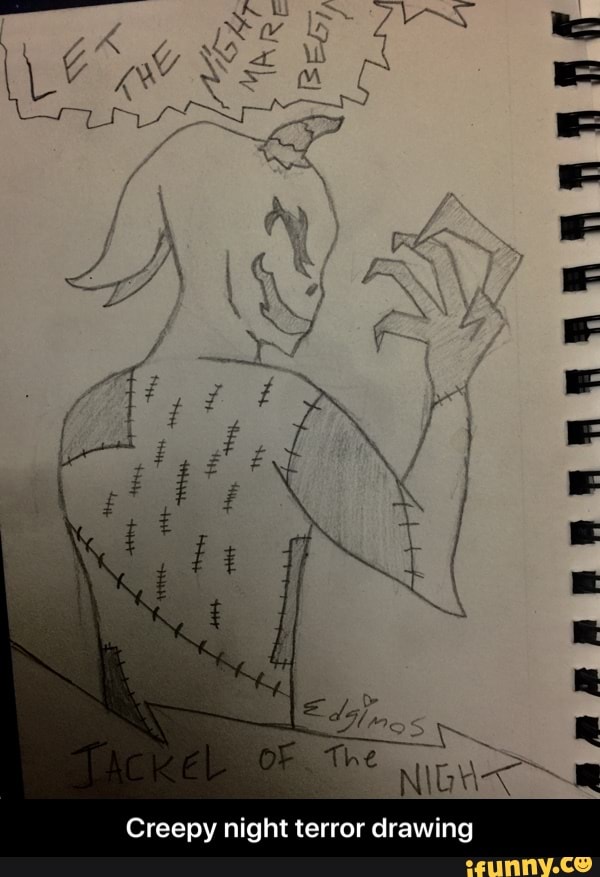 Creepy night terror drawing - Creepy night terror drawing - iFunny