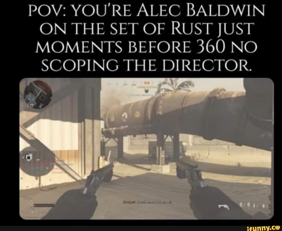 POV: YOU'RE ALEC BALDWIN ON THE SET OF RUST JUST MOMENTS BEFORE 360 NO ...