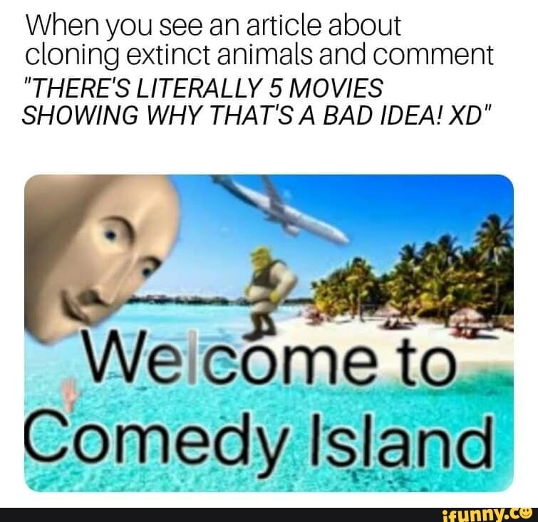 When you see an article about cloning extinct animals and comment ...