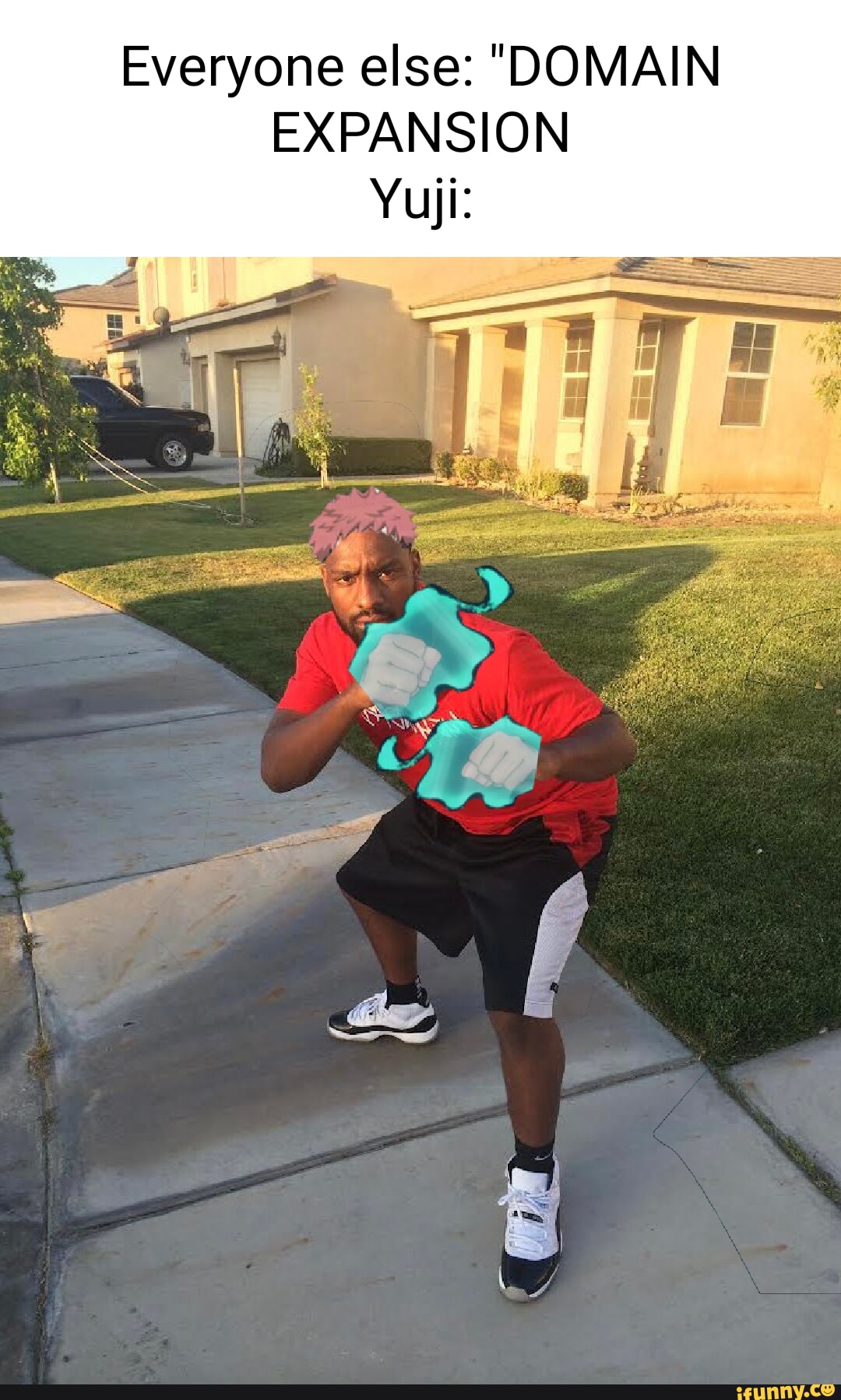 Everyone else: "DOMAIN EXPANSION Yuji: - iFunny