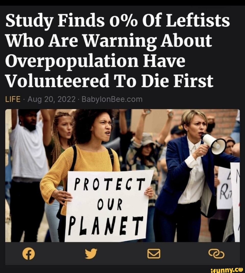 Study Finds 0% Of Leftists Who Are Warning About Overpopulation Have ...