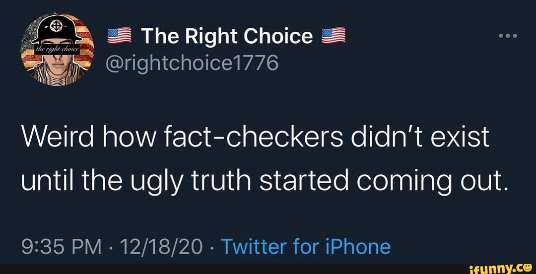 = The Right Choice & Weird how fact-checkers didn't exist until the ...
