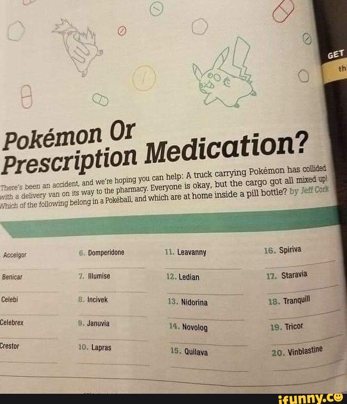 Pokemon Or Prescription Medication? ident, and we're hoping yo delivery ...
