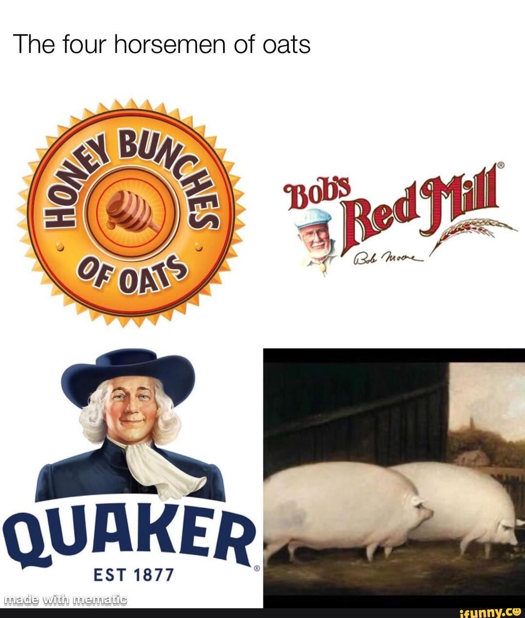 The four horsemen of oats QUAKER EST 1877 - iFunny