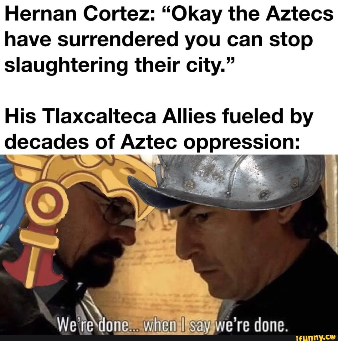 Aztec memes. Best Collection of funny Aztec pictures on iFunny