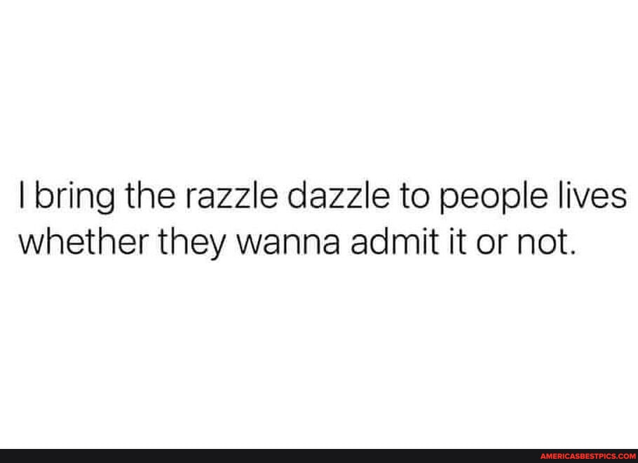 Yup 😂 #memes #explore #viral #funny - I bring the razzle dazzle to people lives whether they ...