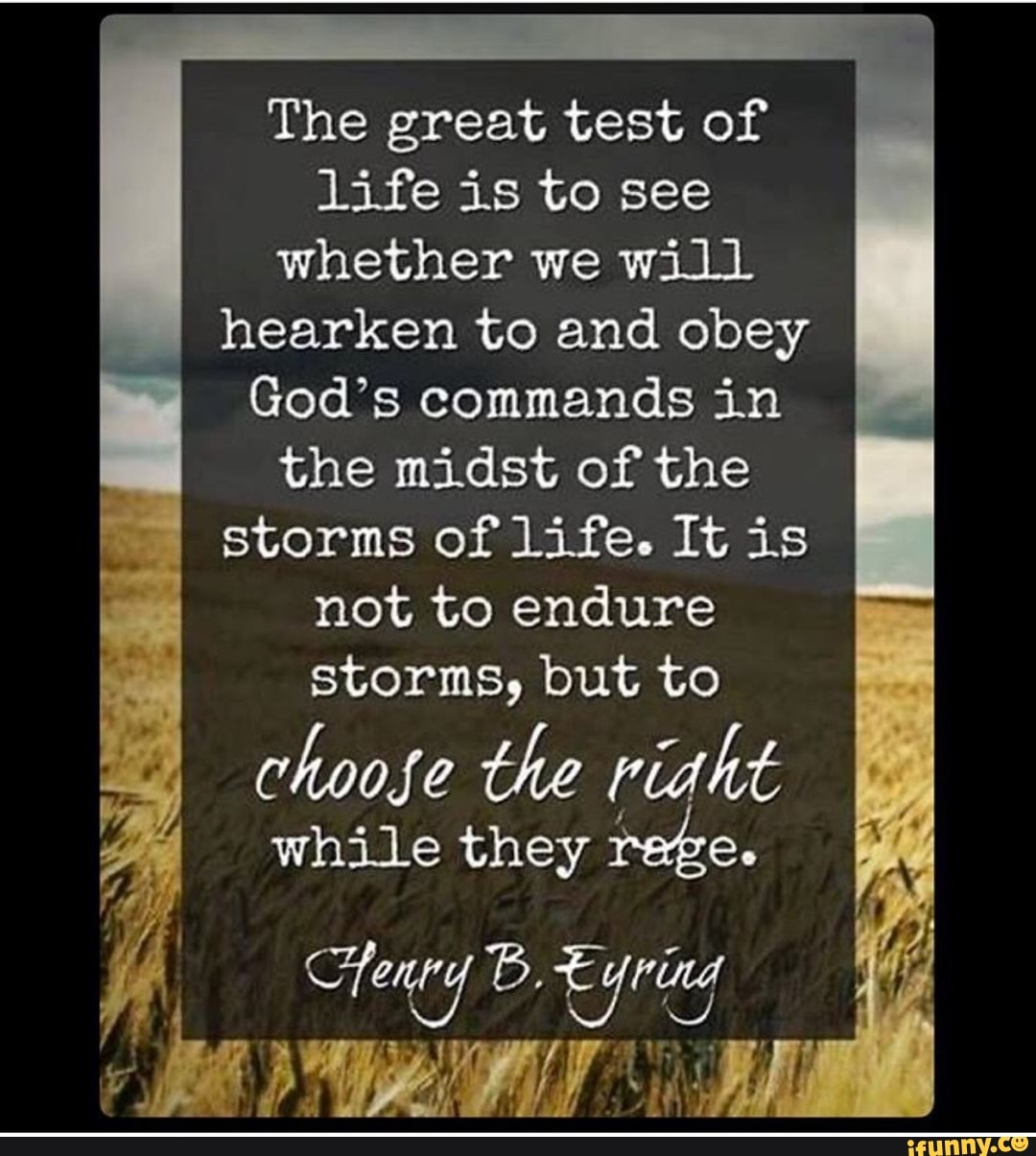 The great test of life is to see whether we will hearken to and obey ...