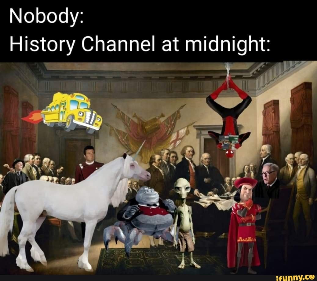 Historychannelatmidnight memes. Best Collection of funny ...