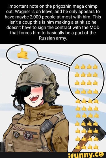 Important note on the prigozhin mega chimp out: Wagner is on leave, and ...