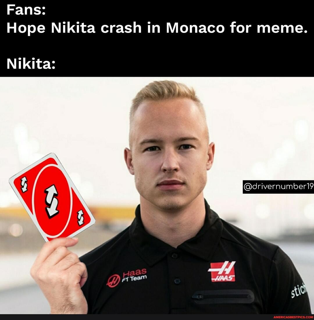 Fans: Hope Nikita crash in Monaco for meme. @drivernumber19 Nikita ...