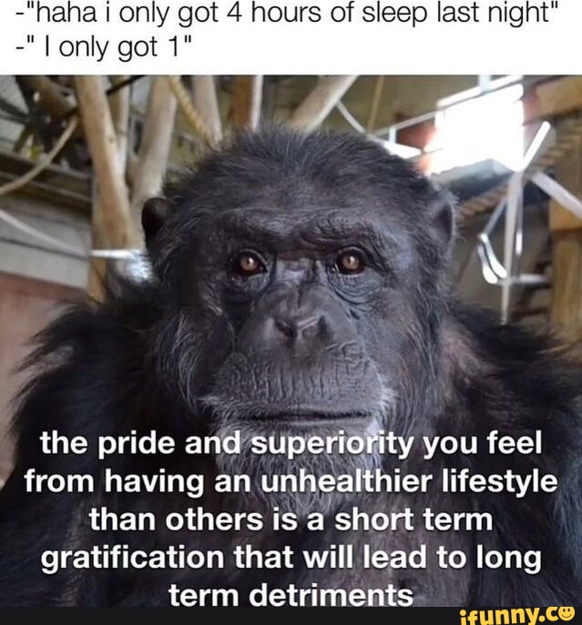 -'haha I only got 4 hours of sleep last night only got 1" I the pride ...