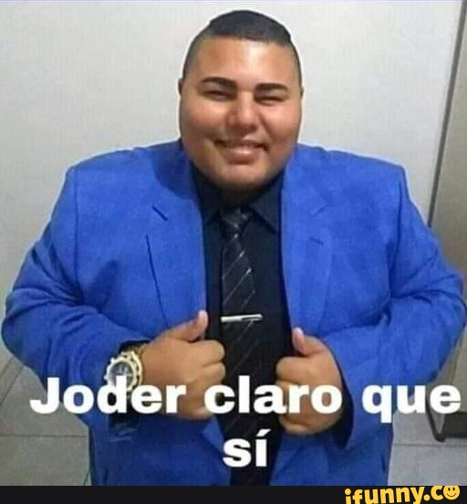 Joder memes. Best Collection of funny Joder pictures on iFunny