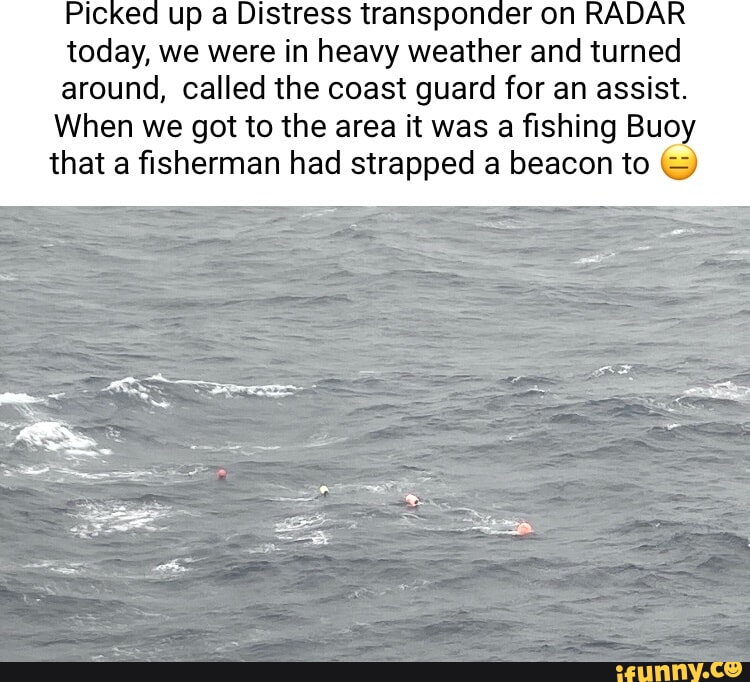 Picked up a Distress transponder on RADAR today, we were in heavy ...