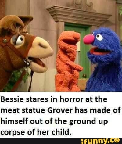 Bessie stares in horror at the meat statue Grover has made of himself ...