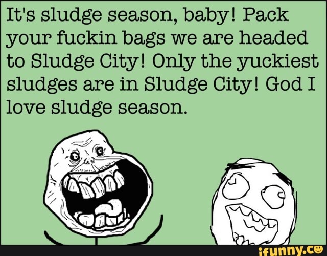 Sludges memes. Best Collection of funny Sludges pictures on iFunny