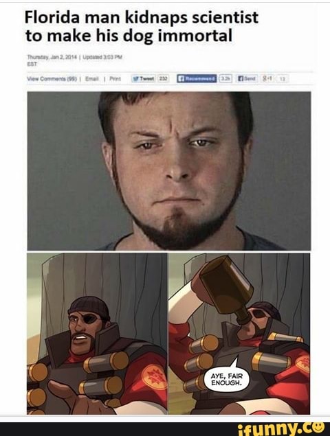 Florida man kidnaps scientist to make his dog immortal - iFunny