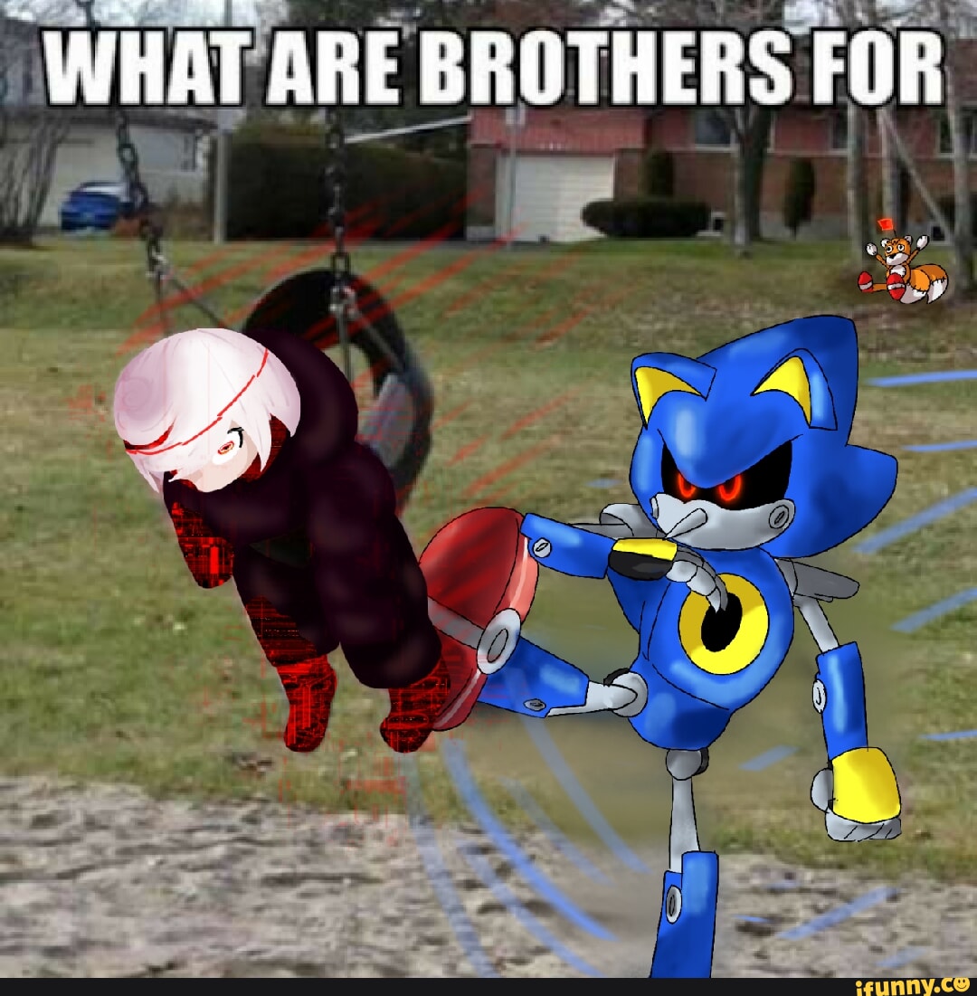 WHAT ARE BROTHERS FOR - iFunny