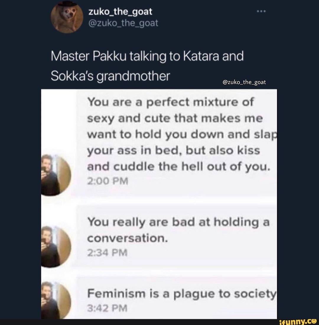 Zuko_the_goat Master Pakku talking to Katara and Sokka''s grandmother ...