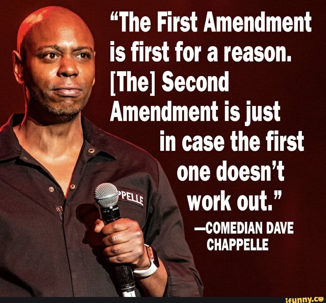 "The First Amendment Is first for a reason. [The] Second Amendment is ...
