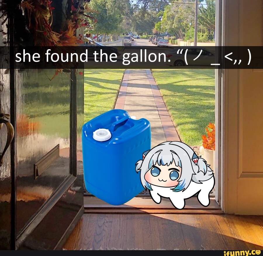 She found the gallon. - iFunny