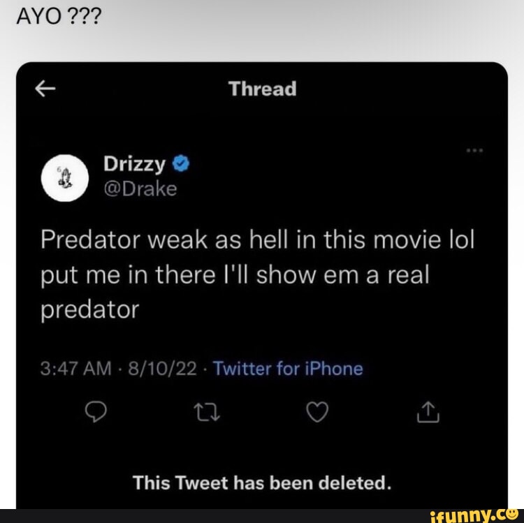 Thread Drizzy @ @Drake Predator weak as hell in this movie lol put me ...