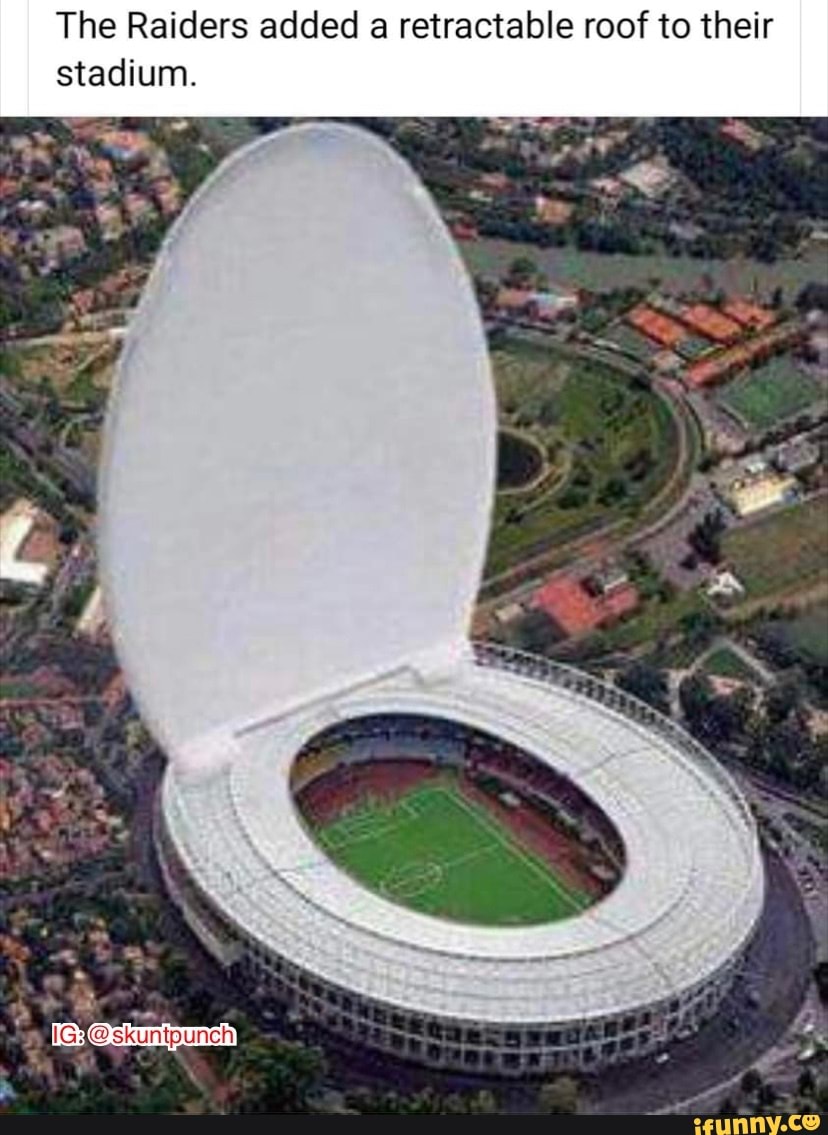 The Raiders added a retractable roof to their stadium. - iFunny