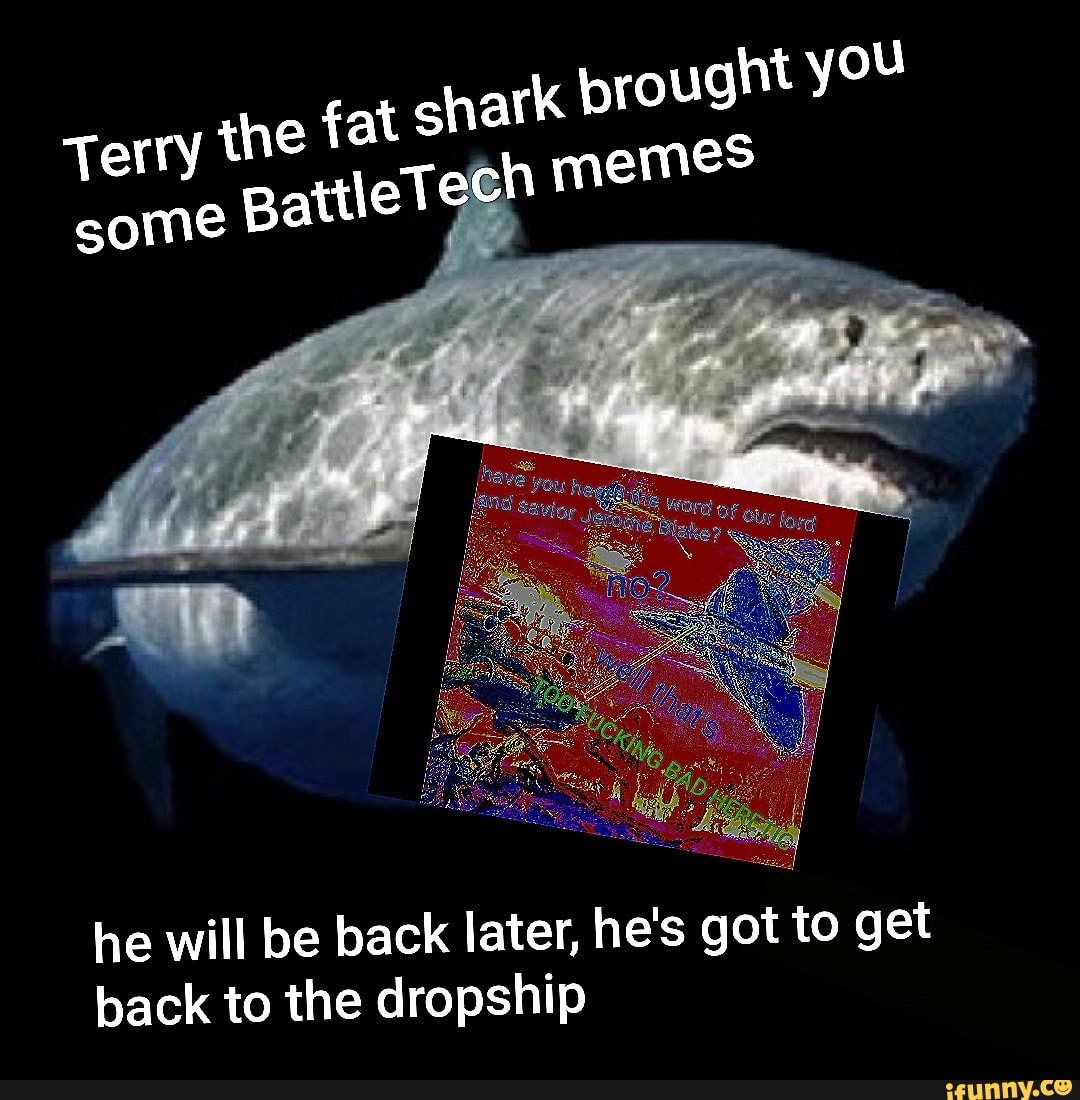 Hark brought you meme Terry the some Ba he will be back later, he's got ...