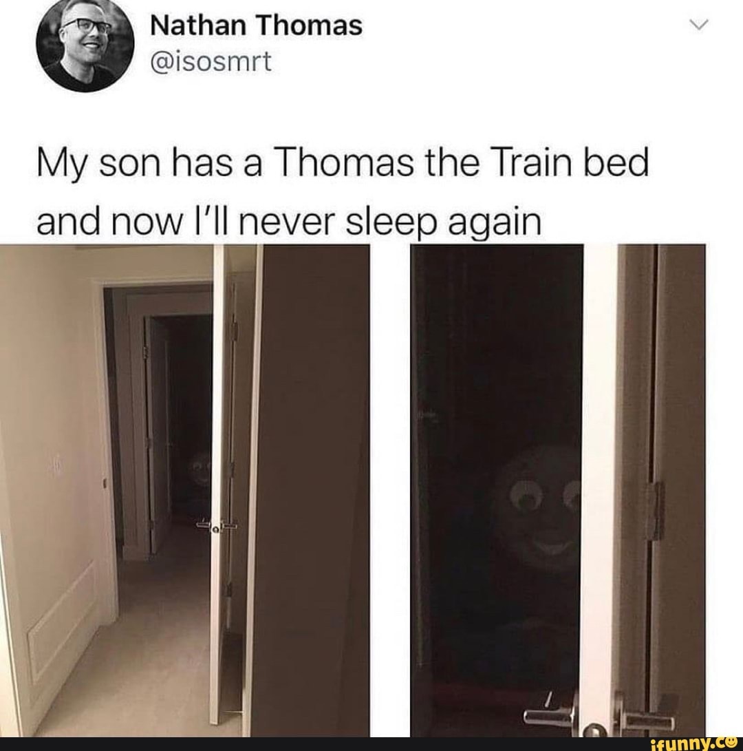 Nathan Thomas / @isosmrt My son has a Thomas the Train bed and now I'll ...