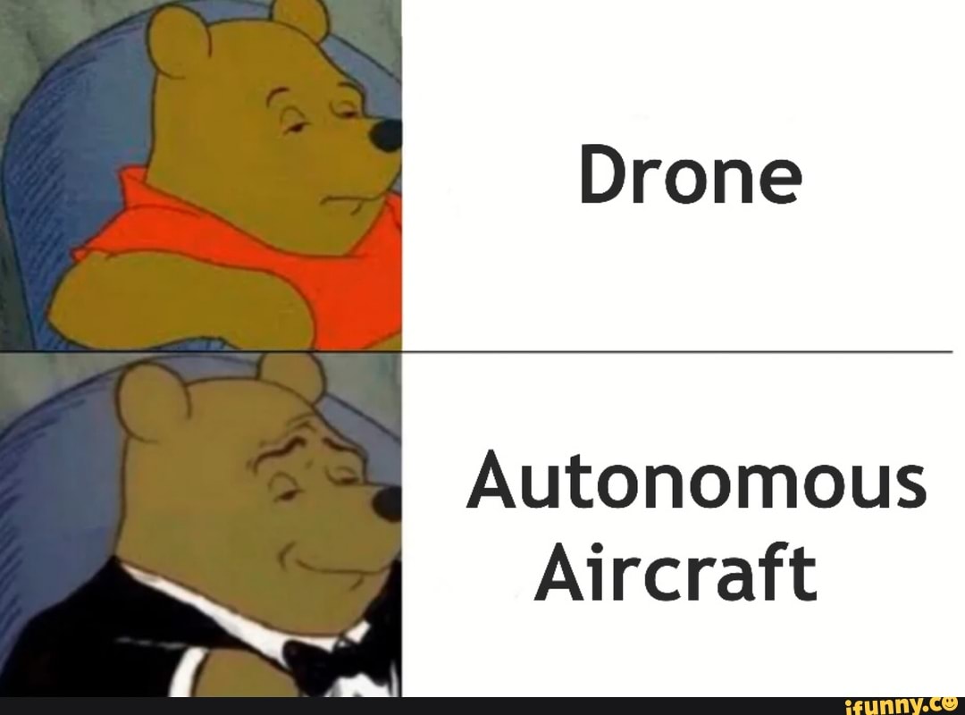 Drone Autonomous Aircraft - iFunny