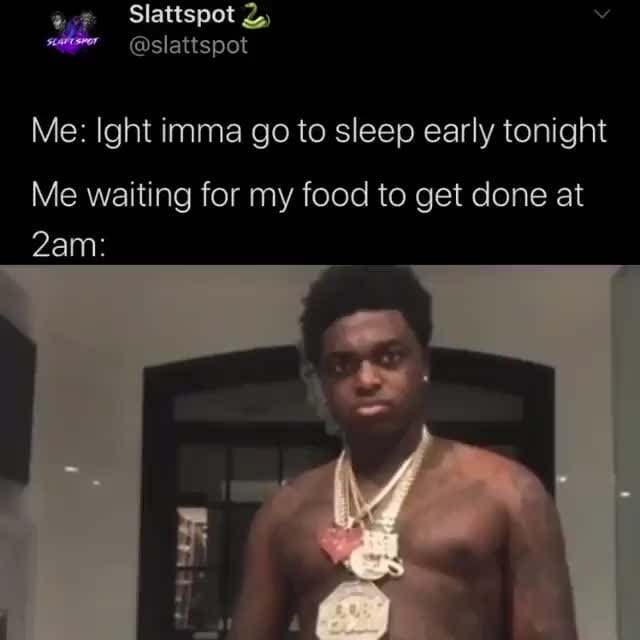 Slattspot SS ELIC Me: Ight imma go to sleep early tonight Me waiting ...