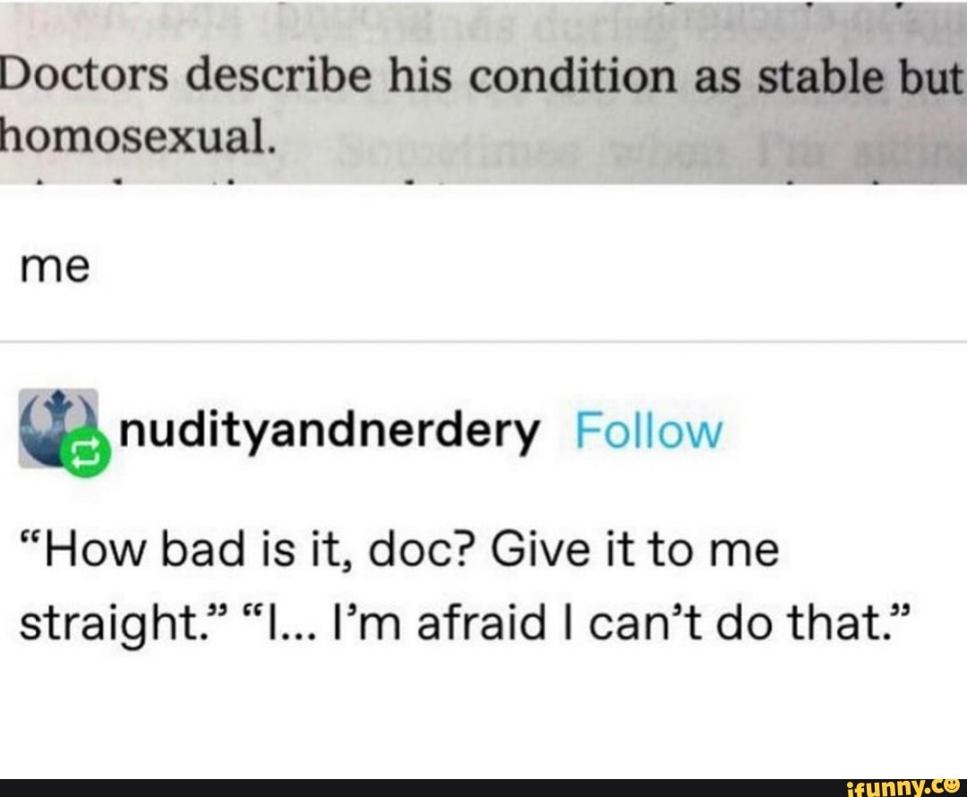 Doctors describe his condition as stable but homosexual. me Follow "How ...