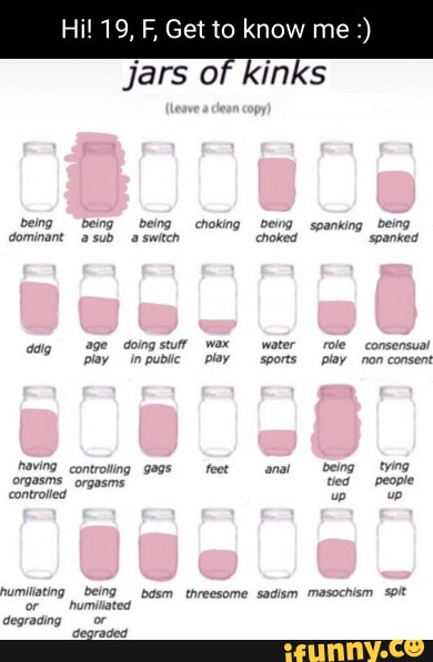 Hi! 19, F, Get to know me:) Jars of kinks being "being being choking being spanking being ...