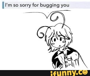 Bugging memes. Best Collection of funny Bugging pictures on iFunny