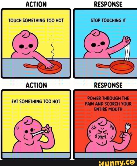ACTION RESPONSE STOP TOUCHING IT TOUCH SOMETHING TOO HOT II RESPONSE ...