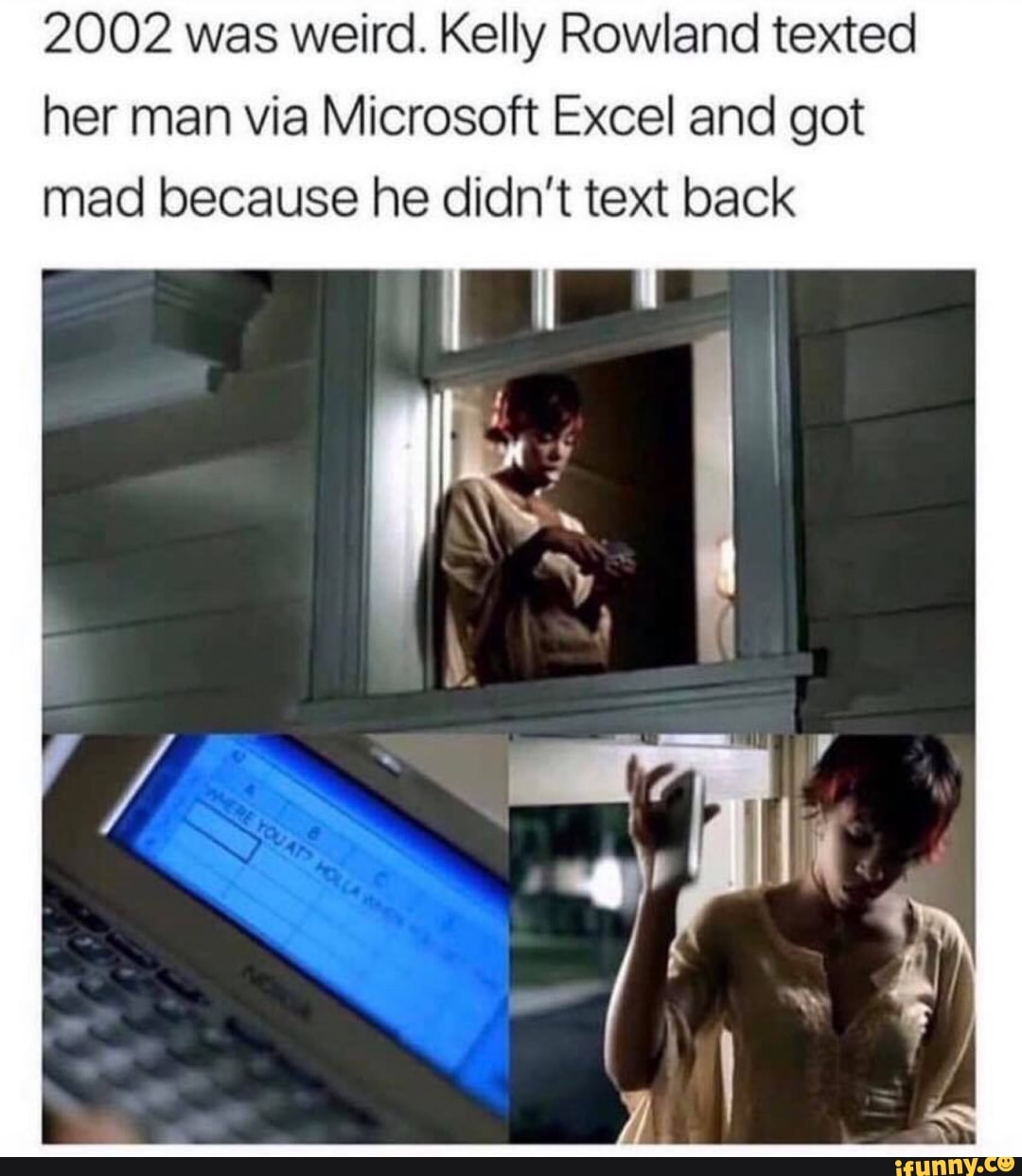 2002 was weird. Kelly Rowland texted her man via Microsoft Excel and ...