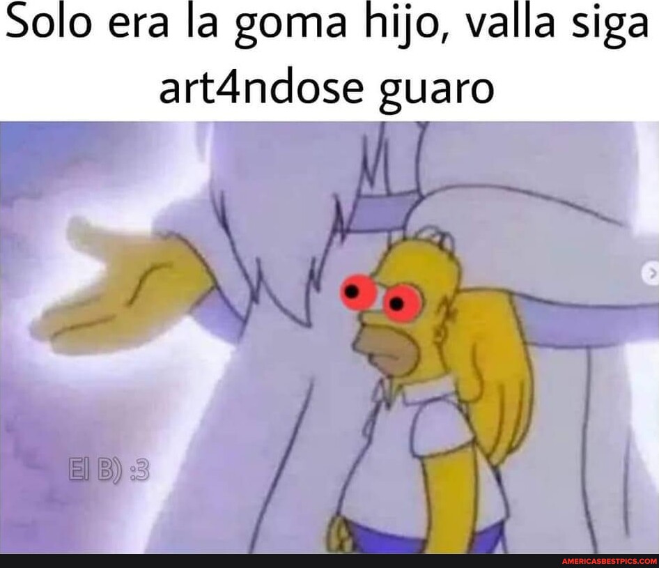 Solo era la goma hijo, valla siga art4ndose guaro - America’s best pics ...