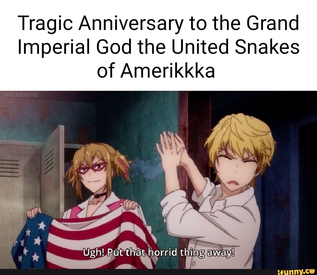 Tragic Anniversary to the Grand Imperial God the United Snakes of ...