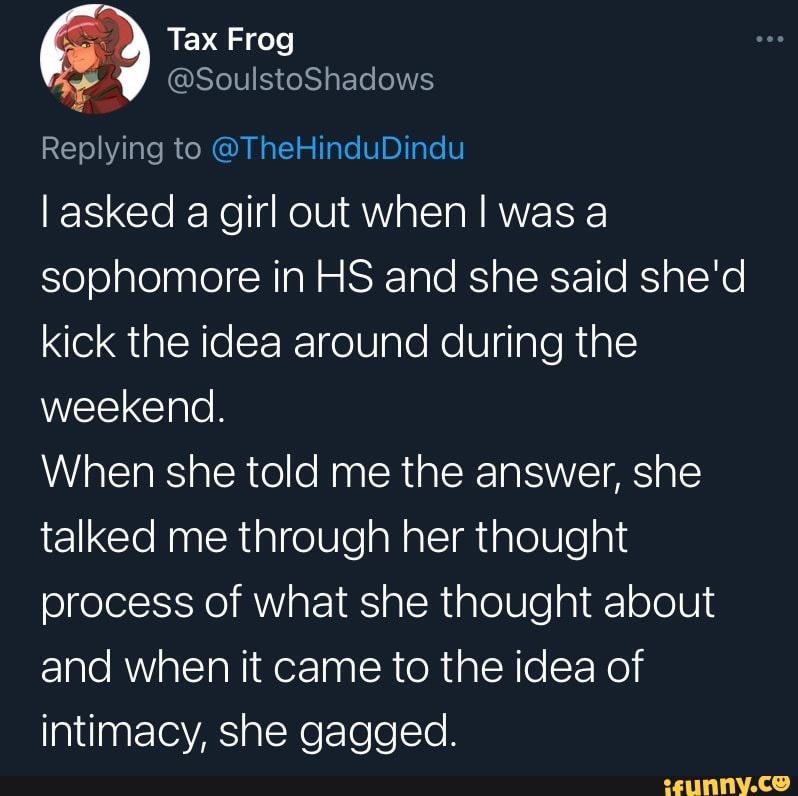 Tax Frog @SoulstoShadows Replying to @TheHinduDindu asked a girl out ...