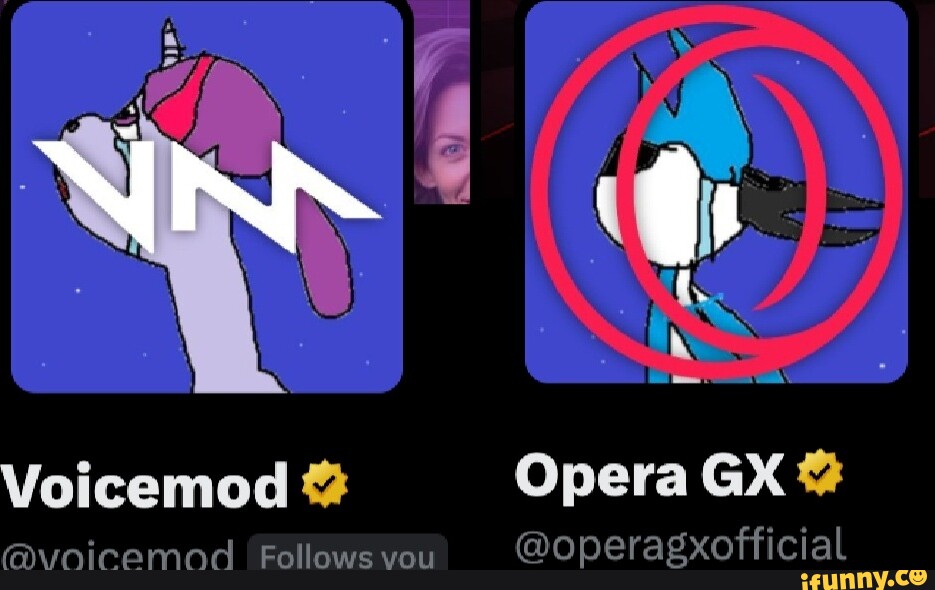 Voicemod Opera GX Follows vou @operagxofficial - iFunny