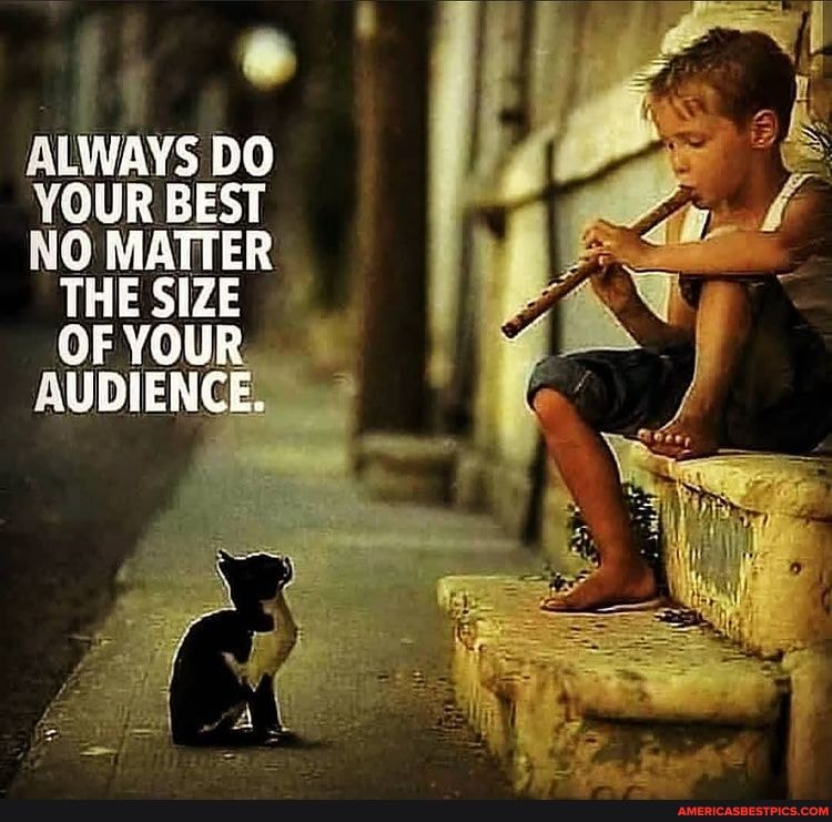 ALWAYS DO YOUR BEST NO MATTER THE SIZE OF YOUR. AUDIENGSS - America’s ...