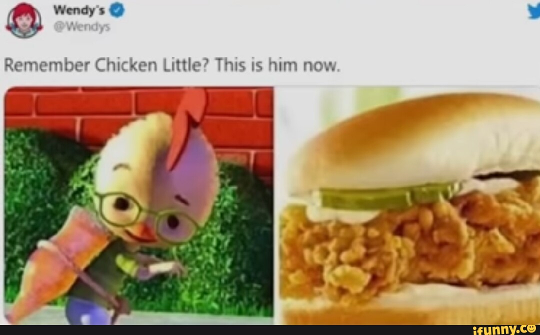 Wendy sO I Remember Chicken Little? This is him now - iFunny
