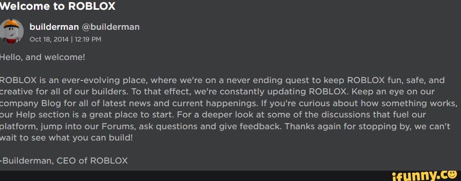 Welcome to ROBLOX builderman @builderman Oct 18, 2014 I PM Hello, and ...